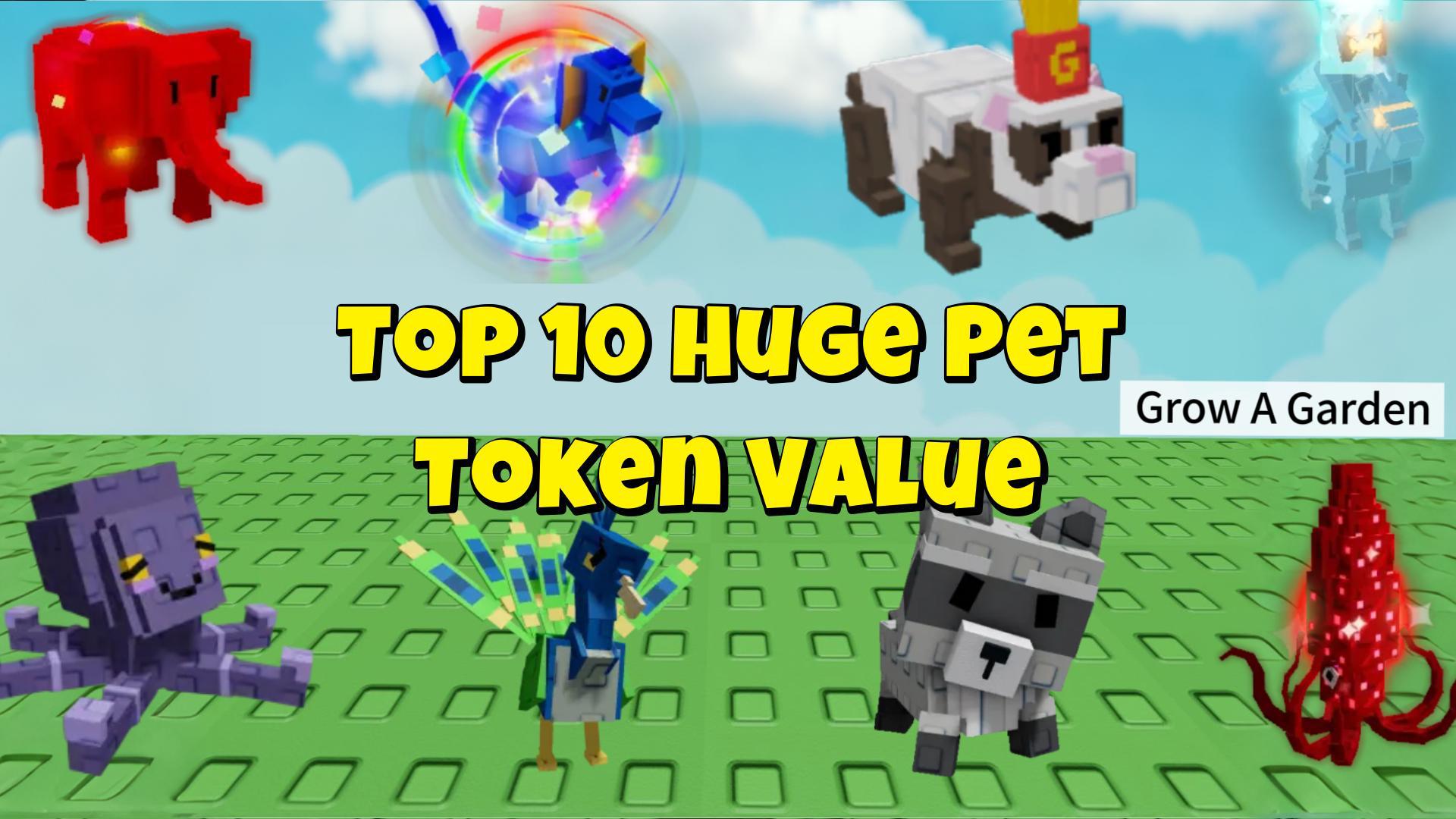 Top 10 Huge Pets in Grow a Garden: A Token Value Guide
