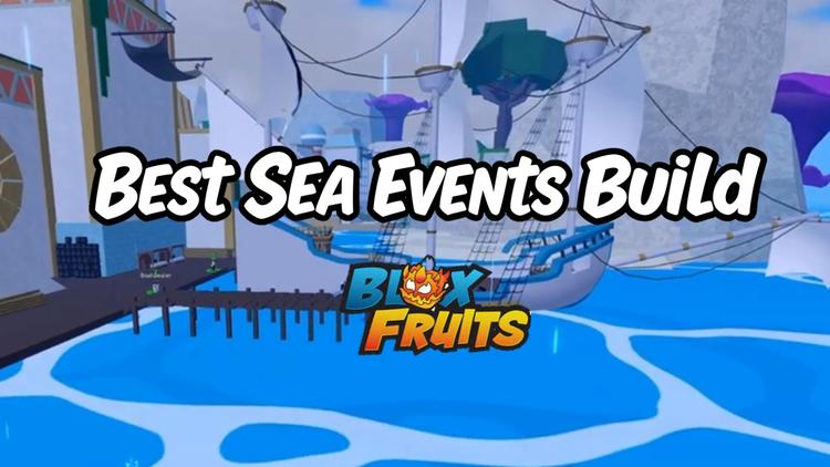 Best Sea Events Build in Blox Fruits: Fruits, Races, and Gear