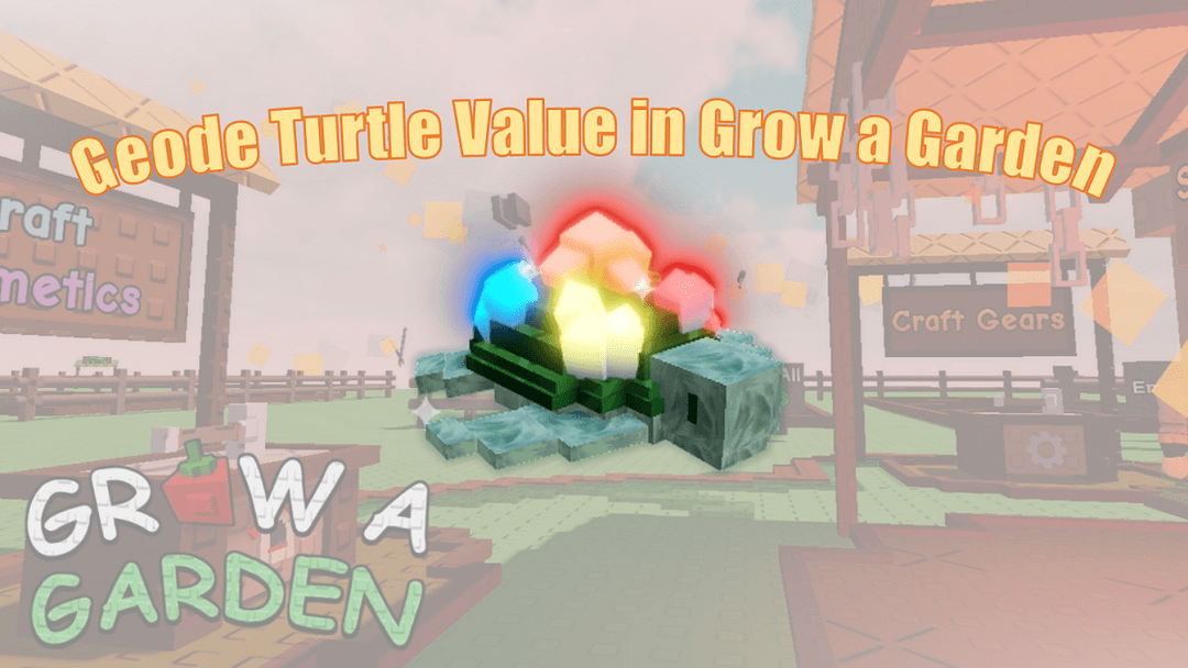 Geode Turtle Value in Grow a Garden: Is It Worth Having?